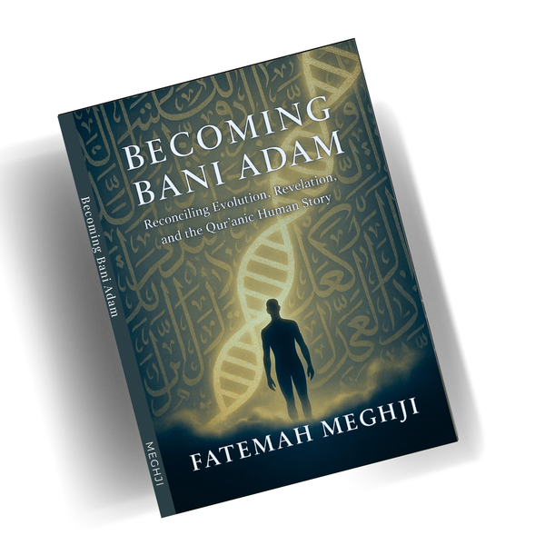 Becoming Bani Adam: Reconciling Evolution, Revelation, and the Qur’ani ...
